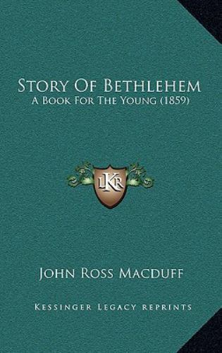 Story of Bethlehem : A Book for the Young (1859) by John Ross MacDuff ...
