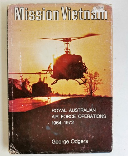 Mission Vietnam: RAAF Operations 1964-1972 by George Odgers, 1974 (d420 ...