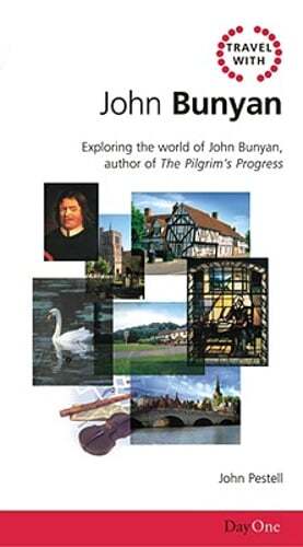 Travel with John Bunyan: Exploring the World of John Bunyan, Author of ...