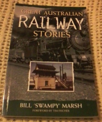 GREAT AUSTRALIAN RAILWAY STORIES BOOK BY BILL 'SWAMPY' MARSH 1st ...