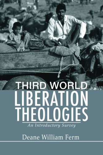 THIRD WORLD LIBERATION THEOLOGIES: AN INTRODUCTORY SURVEY By Deane W ...