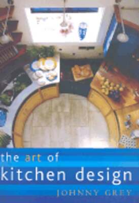 The Art of Kitchen Design by Johnny Grey: Used 9781841880853| eBay