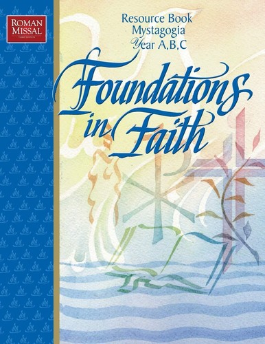 Rcl Benziger, Foundations In Faith: Resource Book, Mystagogia Years A ...