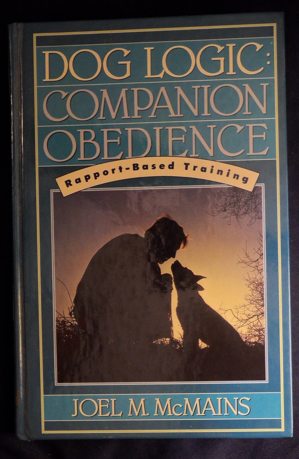 Dog Logic : Companion Obedience, Rapport-Based Training by Joel M ...