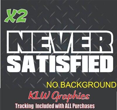 NEVER SATISFIED Decal Sticker Car Turbo Diesel Truck 6.7L 6.6L Crew Cab ...