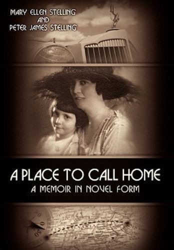 Place to Call Home by Peter James Stelling and Mary Ellen Stelling ...