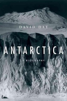 Antarctica: A Biography by David Day (English) Hardcover Book ...