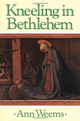 KNEELING IN BETHLEHEM By Ann Weems - Hardcover **Mint Condition ...