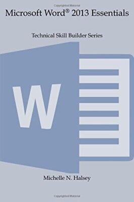 Microsoft Word 2013 Essentials (Technical Skill Builder Series ...