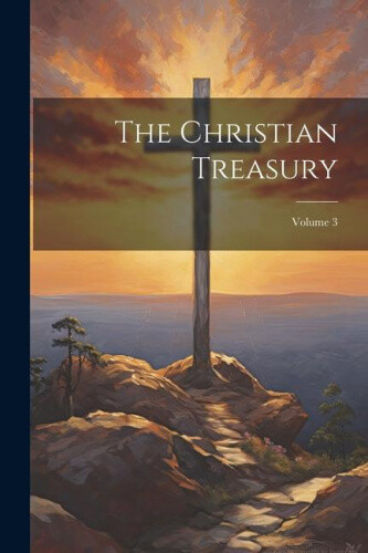 The Christian Treasury; Volume 3 by Anonymous | eBay