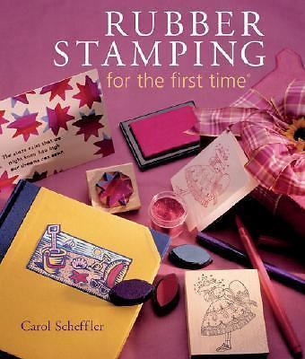 RUBBER STAMPING FOR FIRST TIME By Carol Scheffler Hard Cover **BRAND ...