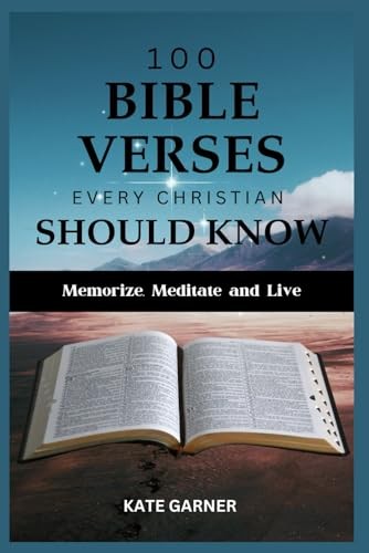 100 Bible Verses Every Christian Should Know: Memorize, Meditate and ...