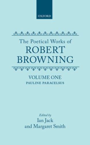 Poetical Works of Robert Browning Vol. 1 : Volume I: Pauline and ...