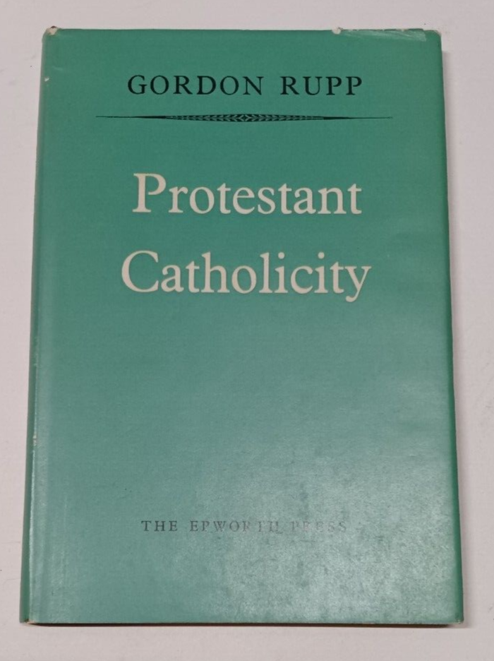 Protestant Catholicity by Gordon Rupp (The Epworth Press, 1960) | eBay
