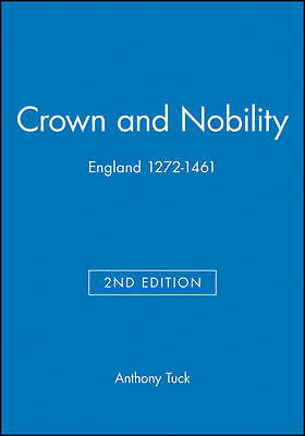 Crown and Nobility: England 1272-1461 by Anthony Tuck (Hardcover, 1999 ...