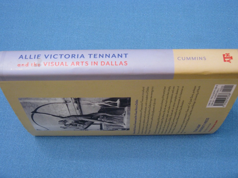 TEXAS. ALLIE VICTORIA TENNANT AND THE VISUAL ARTS IN DALLAS BY CUMMINS ...
