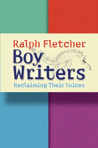 Boy Writers: Reclaiming Their Voices by Ralph Fletcher (2006) | eBay