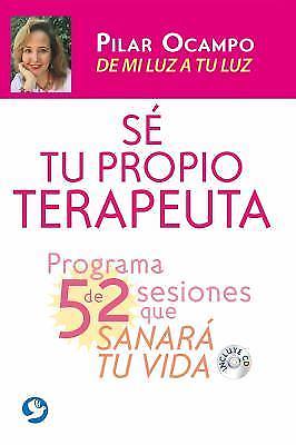 Sé Tu Propio Terapeuta : Un Programa de 52 Sesiones Que Sanarán Tu Vida ...