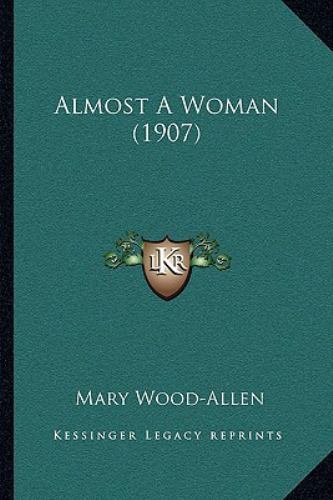 Almost a Woman by Mary Wood-Allen (2010, Trade Paperback) for sale ...