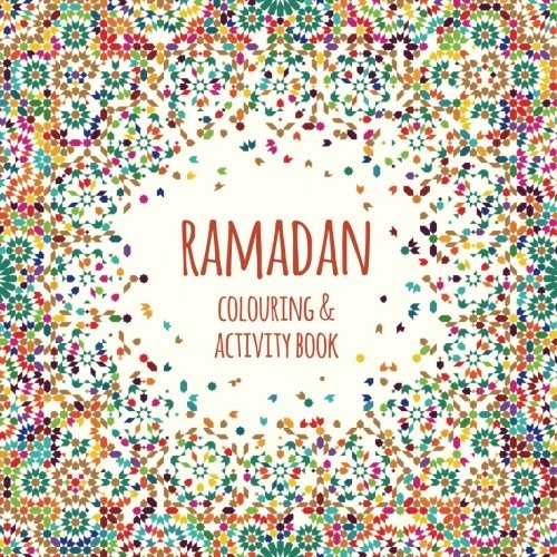 Ramadan Colouring & Activity Book: (UK Spelling)-R Ismail 9781986733366 ...