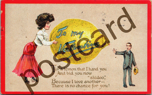 1911, VALENTINE "Tis a lemon that I hand you and bid skidoo" Tuck ...