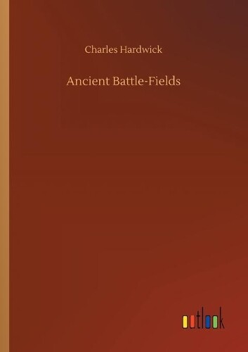 Charles Hardwick Ancient Battle-Fields (Paperback) (UK IMPORT) | eBay