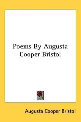 Poems by Augusta Cooper Bristol by Augusta Cooper Bristol (2007 ...