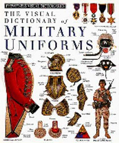 The Visual Dictionary of Military Uniforms by Dorling Kindersley ...