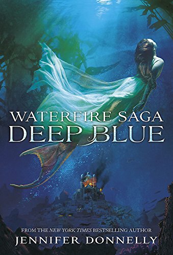 Deep Blue: Book 1 (Waterfire Saga). Donnelly 9781444921205 Fast Free ...