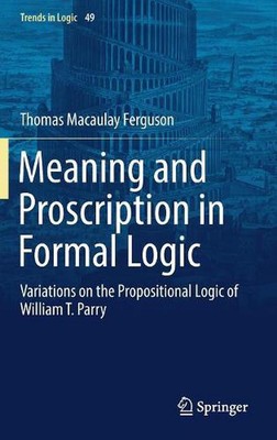 Meaning and Proscription in Formal Logic: Variations on the ...