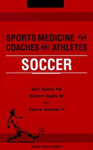 Sports Medicine for Coaches and Athletes : Soccer by Adil E. Shamoo ...