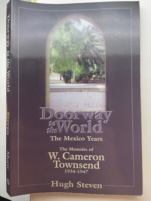 Doorway to the World The Mexico Years Memoirs of W. Cameron Townsend ...