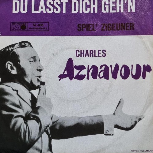 7" Single Vinyl Charles Aznavour - Du lässt dich geh'n/ Spiel' Zigeuner ...