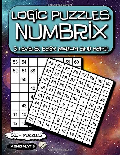 LOGIC PUZZLES NUMBRIX: 3 LEVELS: EASY, MEDIUM AND HARD. By Aenigmatis ...