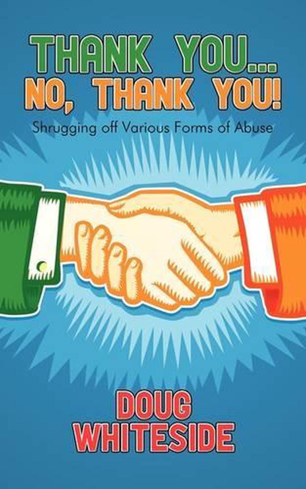 Thank You...No, Thank You!: Shrugging Off Various Forms of Abuse by ...