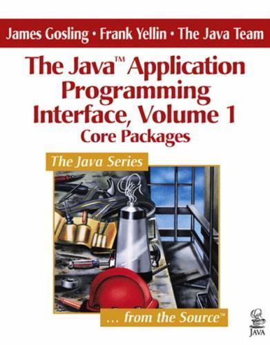 Java Ser.: Java Application Programming Interface by Frank Yellin, James Gosling and Java Team ...
