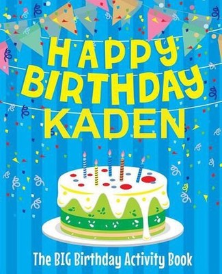 Happy Birthday Kaden: The Big Birthday Activity Book: Personalized ...