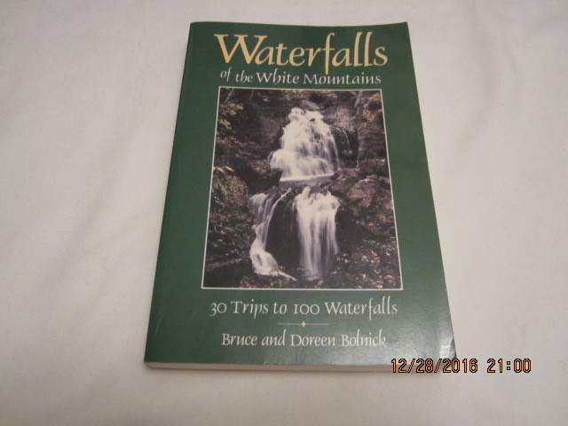 Waterfalls of the White Mountains : 30 Trips to 100 Waterfalls by Bruce ...