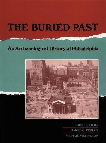 Buried Past : An Archaeological History of Philadelphia by John L ...