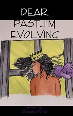 Dear Past...I'm Evolving.by White New 9780359842988 Fast Free Shipping