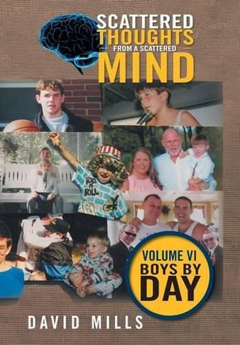 Scattered Thoughts From A Scattered Mind: Volume VI Boys by Day by ...
