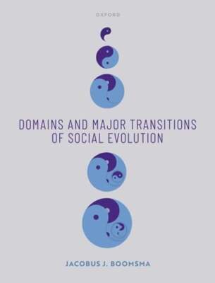Domains and Major Transitions of Social Evolution by Jacobus J. Boomsma ...