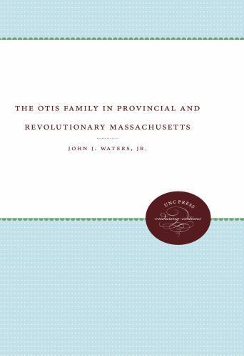 Otis Family in Provincial and Revolutionary Massachusetts by John J ...