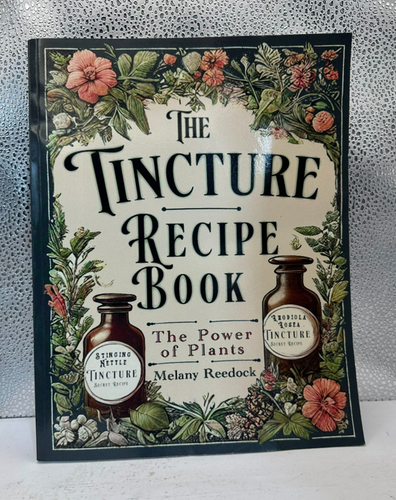 Tincture Recipe Book A Complete Guide to Crafting Natural Herbal ...