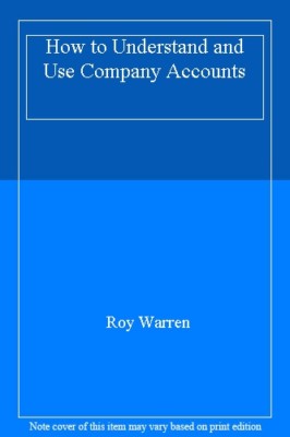 How to Understand and Use Company Accounts By Roy Warren. 978009 | eBay