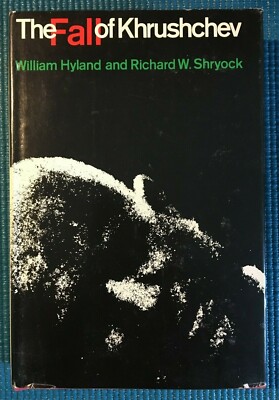 The Fall of Khrushchev William Hyland Richard W. Shryock Hardcover 1968 ...