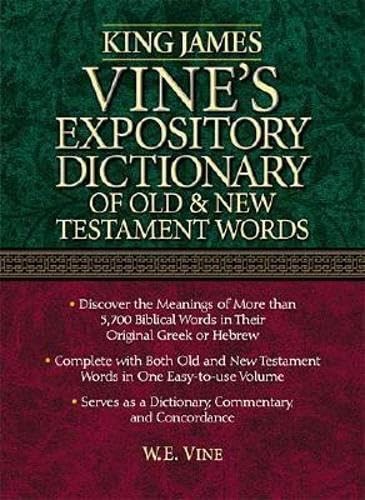 King James Vine's Expository Dictionary of the Old and New Testament ...