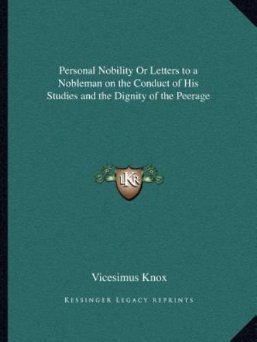 Personal Nobility or Letters to a Nobleman on the Conduct of His ...