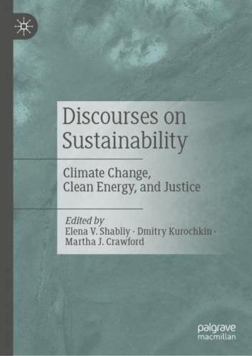 Discourses on Sustainability : Climate Change, Clean Energy, and Justice by Dmitry Kurochkin ...