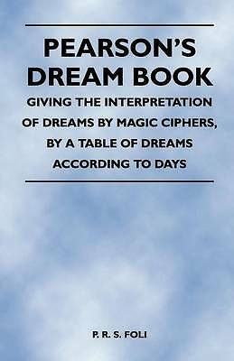Pearson's Dream Book - Giving the Interpretation of Dreams by Magic ...